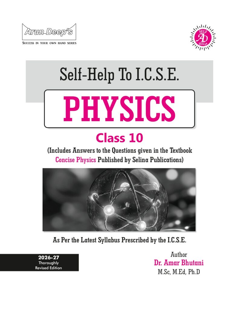 Arun Deep’s Self-Help to ICSE Physics Class 10 – Complete Exam Prep ...